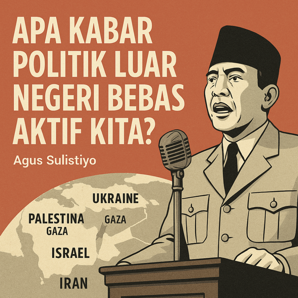 Apa Kabar Politik Luar Negeri Bebas Aktif Kita? - Birokrat Menulis